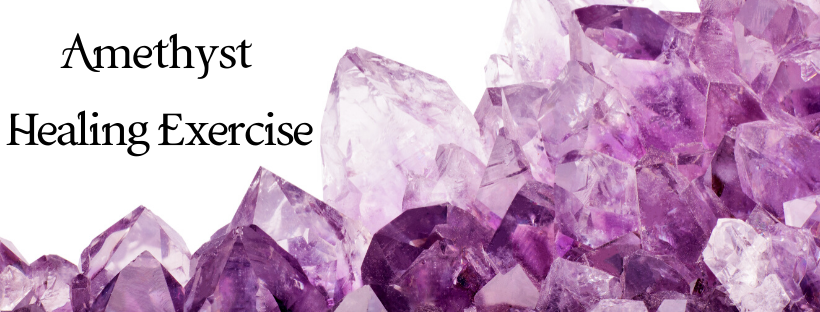 Amethyst Healing exercise – The Crystal Spirits