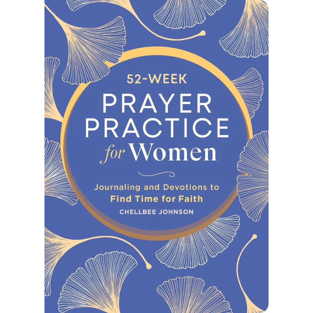 52-Week Prayer Practice for Women: Journaling and Devotions to Find Ti ...