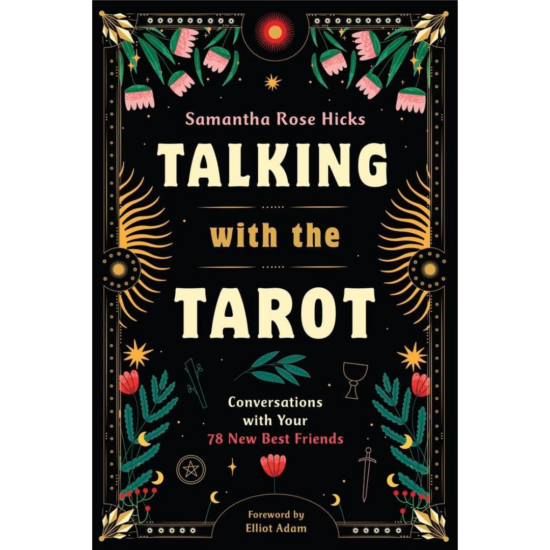 Talking with the Tarot: Conversations with Your 78 New Best Friends ...
